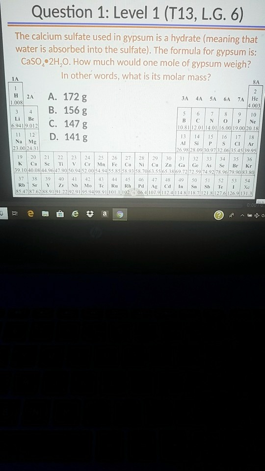 Question 1: Level 1 (T13, L.G. 6) The calcium sulfate used in gypsum is ...