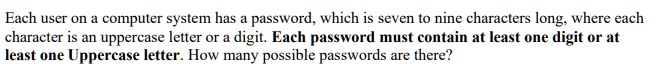 SOLVED: Each user on computer system has password, which is seven t0 ...