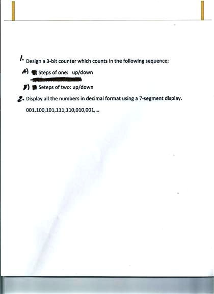1. Design a 3-bit counter which counts in the following sequence; A) Steps of one: up/down B ...