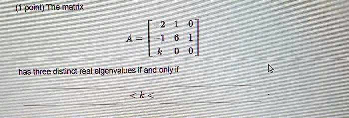 SOLVED: point) The matrix =2 4 = F1 01 has three distinct real ...