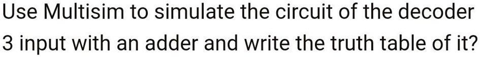 SOLVED: Do not copy from Chegg and Course Hero. I will give a dislike. Use Multisim to simulate ...