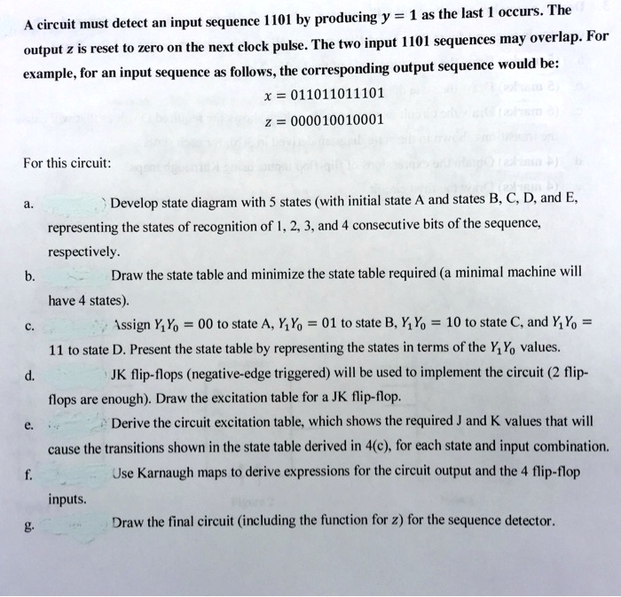 a circuit must detect an input sequence 1101 by producing y 1 as the last 1 occurs the output z ...