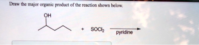 SOLVED: Draw the major organic product of the reaction shown below: OH ...