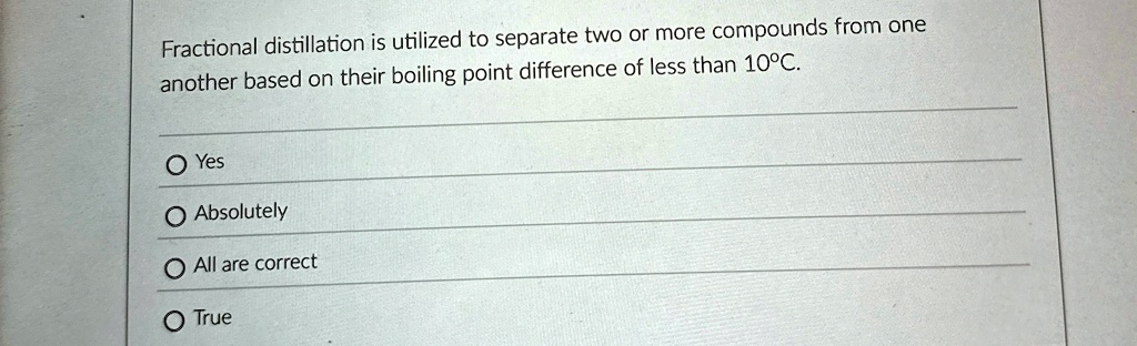 fractional distillation is utilized to separate two or more compounds from one another based on ...