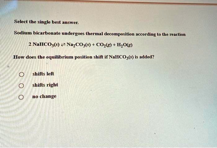 SOLVED: Select the single best answer: Sodium bicarbonate undergoes thermal decomposition ...