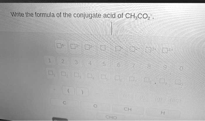 write the formula of the conjugate acid of chcoz le 87619