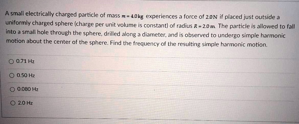 SOLVED:Asmall electrically charged particle of mass m = 4Okg ...