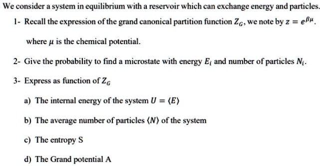 we consider a system in equilibrium with reservoir which can exchange ...