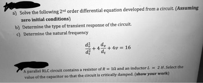 SOLVED: Solve the following second-order differential equation developed from a circuit ...