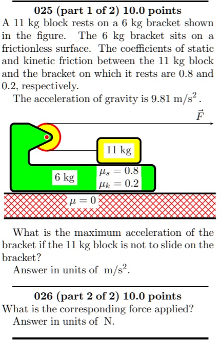 SOLVED: 025 (part 1 of 2) 10.0 points A 11 kg block rests on a 6 kg ... SOLVED: 025 (part 1 of 2) 10.0 points A 11 kg block rests on a 6 kg ...