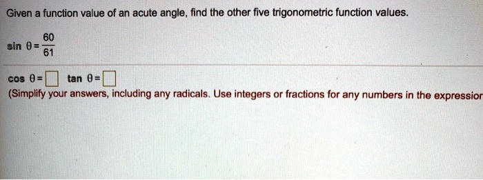 SOLVED: Given a function value of an acute angle, find the other five trigonometric function ...