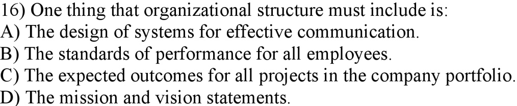 SOLVED: '16) One thing that organizational structure must include is: A ...
