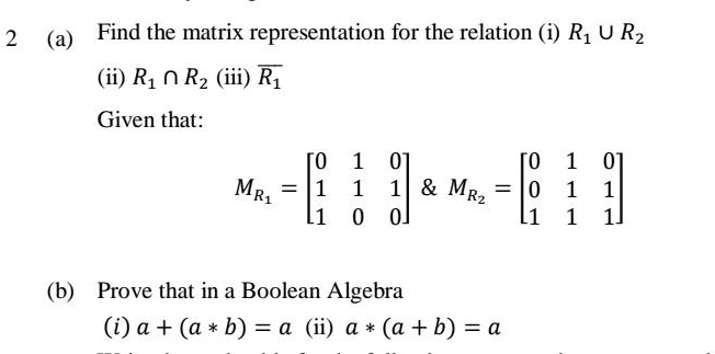 For 10 marks: (a) Find the matrix representation for the relations (i ...