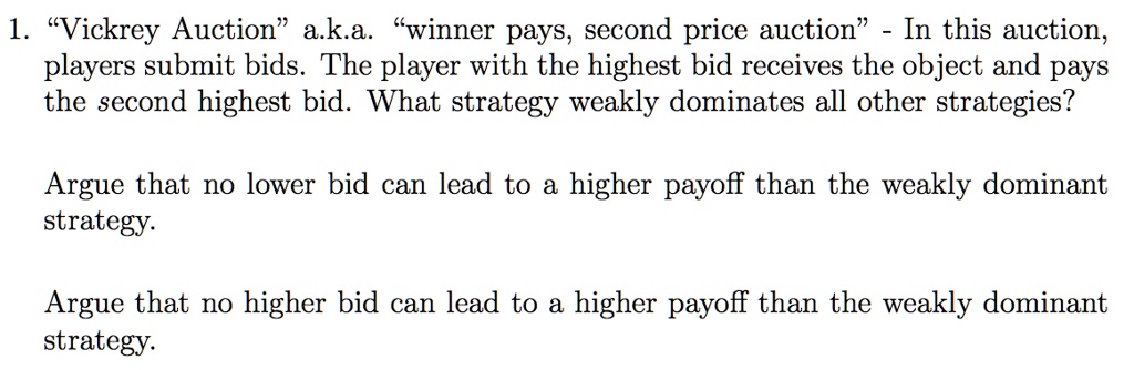 SOLVED: 1. "Vickrey Auction" a.k.a. "winner pays, second price auction ...