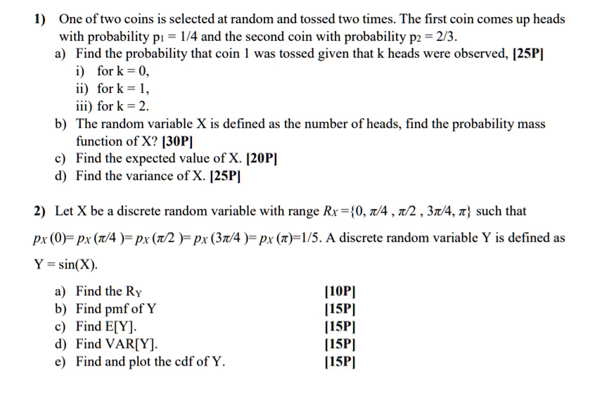 SOLVED:1) One of two coins is selected at random and tossed two times ...