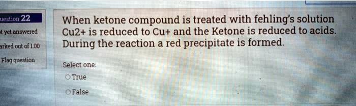 Ueslion 22 when ketone compound is treated with fehlings...