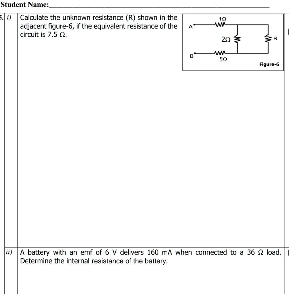 SOLVED:Student Name: Calculate the unknown resistance (R) shown in the adjacent figure-6, if the ...