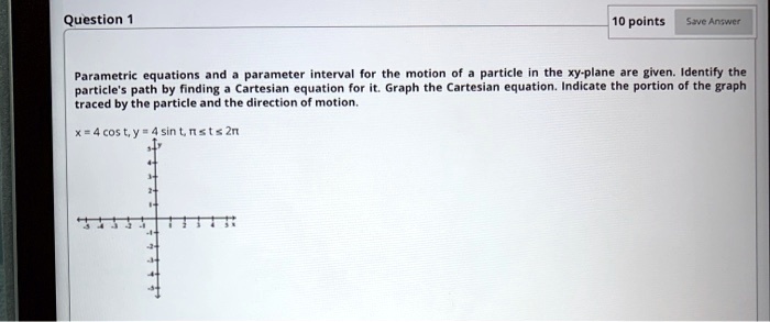 SOLVED: Parametric equations and parameter interval for the motion of a particle in the xy-plane ...
