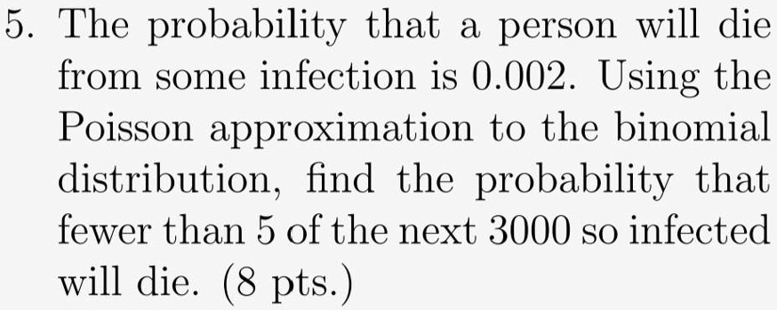 5 the probability that a person will die from some infection is 0002 ...