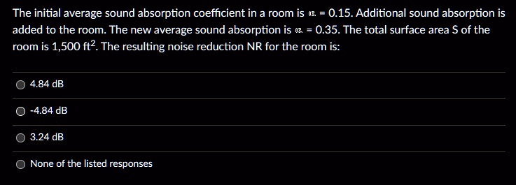 SOLVED: The initial average sound absorption coefficient in a room is Î ...