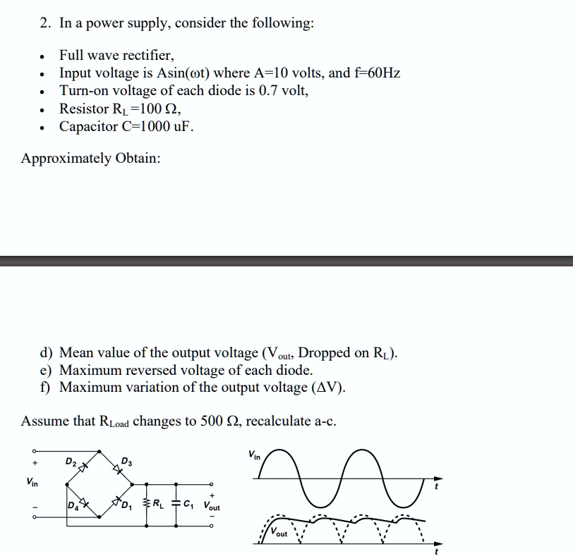 2. In a power supply, consider the following: • Full wave rectifier ...