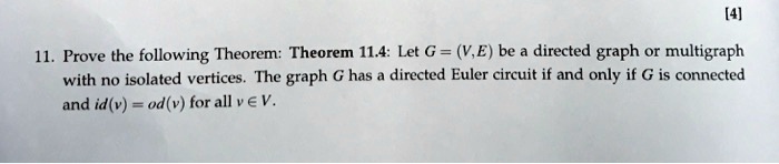 SOLVED: Prove the following Theorem: Theorem 11.4: Let G = (V,E) be directed graph or multigraph ...
