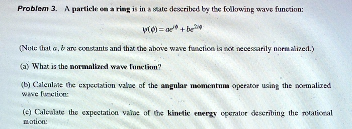 Problem 3. A particle on a ring is in a state described by the ...