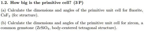 SOLVED: Texts: 1.2. How big is the primitive cell? (3 P) a) Calculate ...