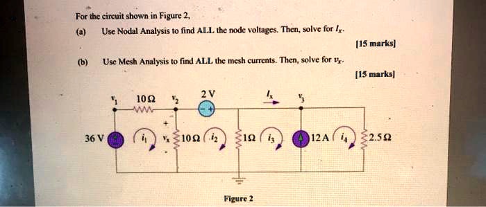 For the circuit shown in Figure 2, (a) Use Nodal Analysis to find ALL the node voltages. Then ...