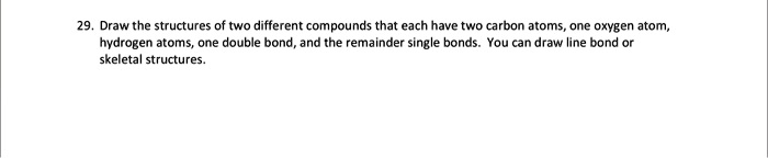 draw the structures of two different compounds that each have two ...