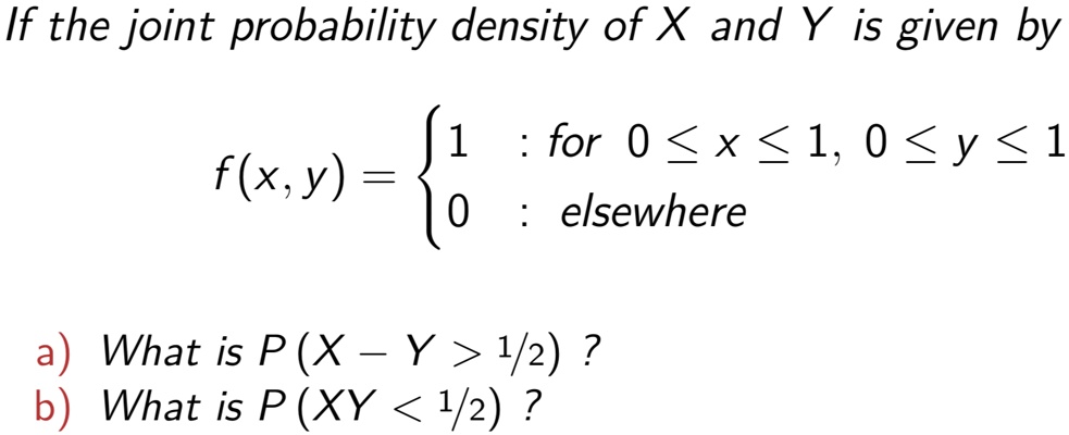 SOLVED: If the joint probability density of X and Y is given by : for 0