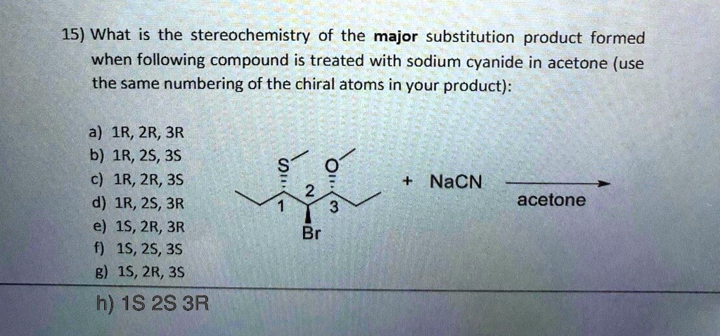 SOLVED: What is the stereochemistry of the major substitution product formed when the following ...
