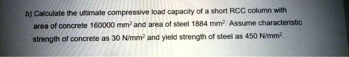 SOLVED: b) Calculate the ultimate compressive load capacity of a short ...