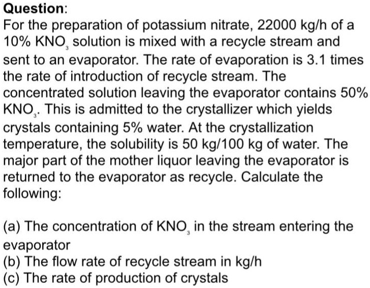 Question: For the preparation of potassium nitrate, 22000 kg/h of a 10% ...