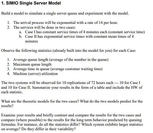 SOLVED: SIMIO Single Server Model Build a model to simulate a single server queue and experiment ...