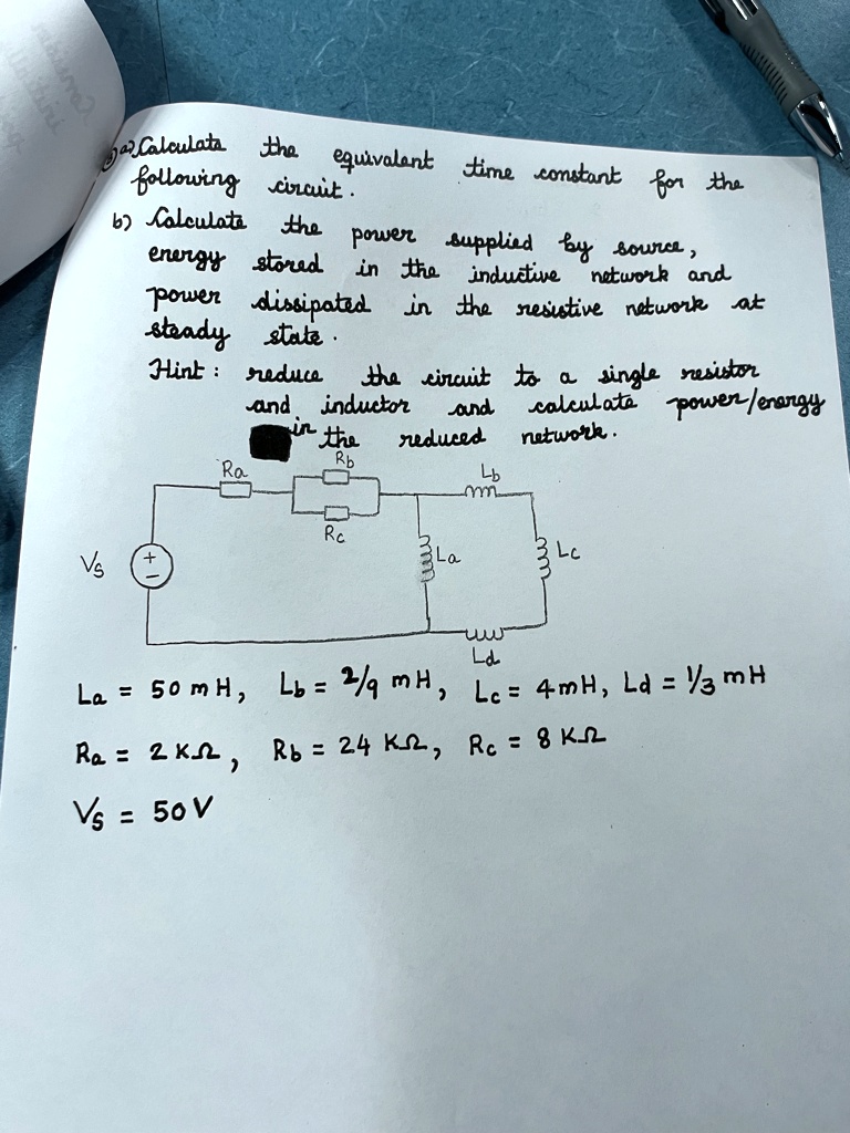 SOLVED: Calculate the equivalent time constant for the following circuit. b) Calculate the power ...
