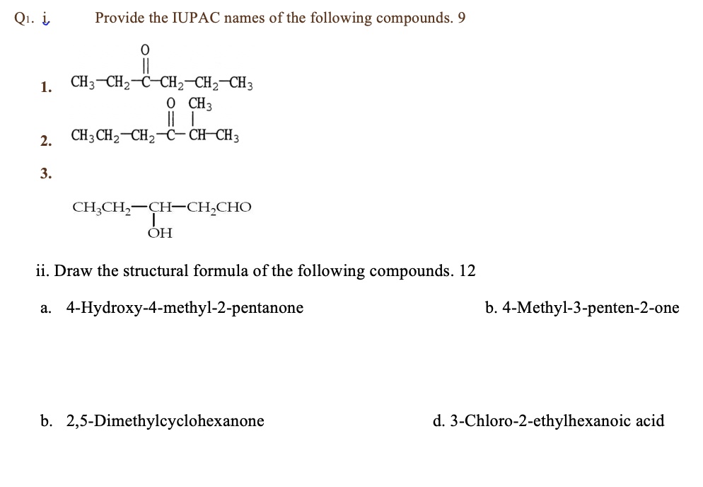 SOLVED: Q1. L Provide the IUPAC names of the following compounds: a. CH3-CH2-C(CH2)2-CH3 b. CH3 ...