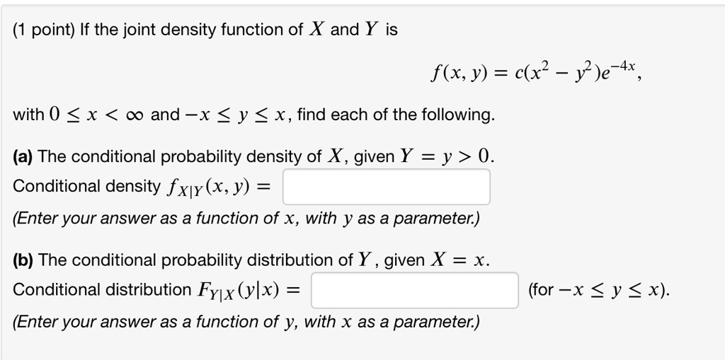 SOLVED: (a) The conditional probability density of X, given Y = y > 0: Conditional density f(x|y ...