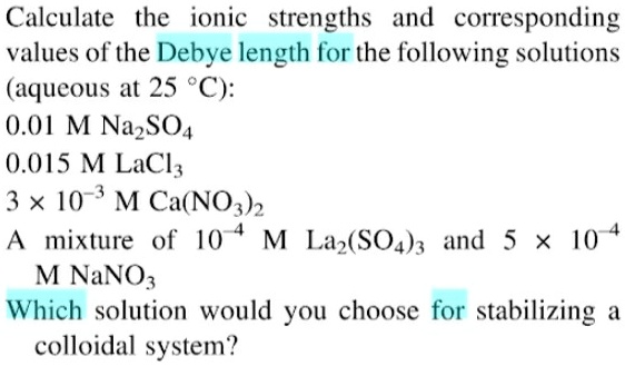 calculate the ionic strengths and corresponding values of the debye length for the following ...