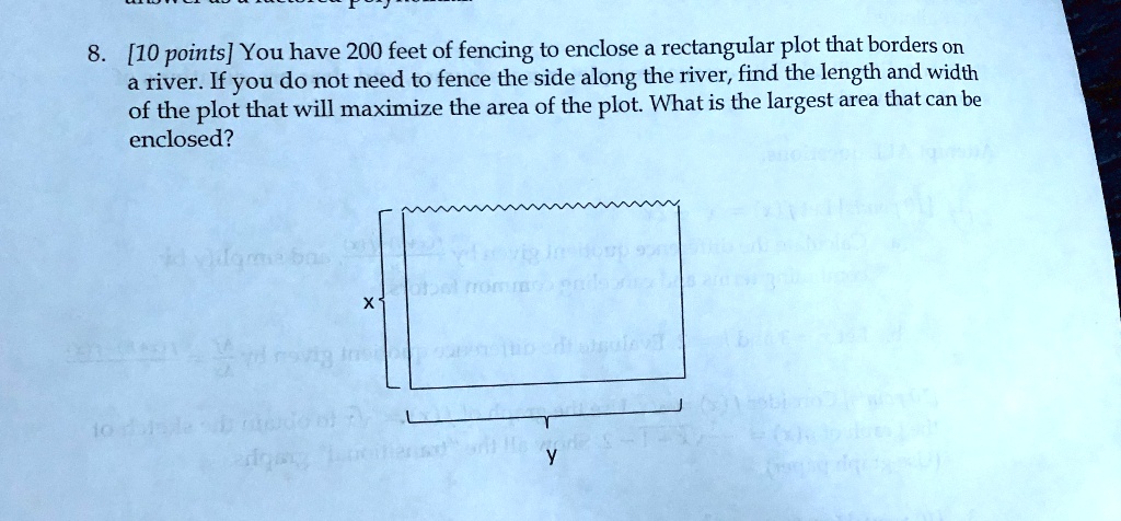 8 10 points you have 200 feet of fencing to enclose a rectangular plot that borders on a river ...