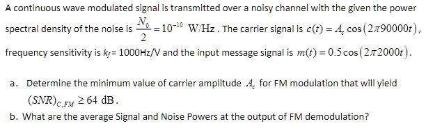 SOLVED: A continuous wave modulated signal is transmitted over a noisy ...