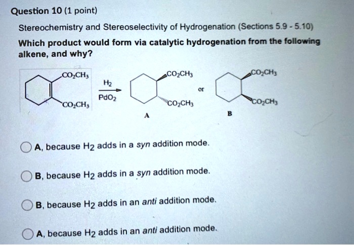 Question 10 1 point stereochemistry and stereoselectivity of...