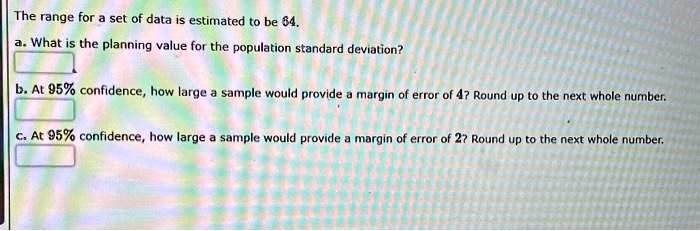 SOLVED: The range for a set of data is estimated to be 64. a.What is the planning value for the ...