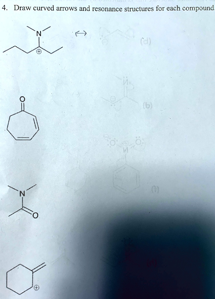 [GET ANSWER] 4. Draw curved arrows and resonance structures for each compound.