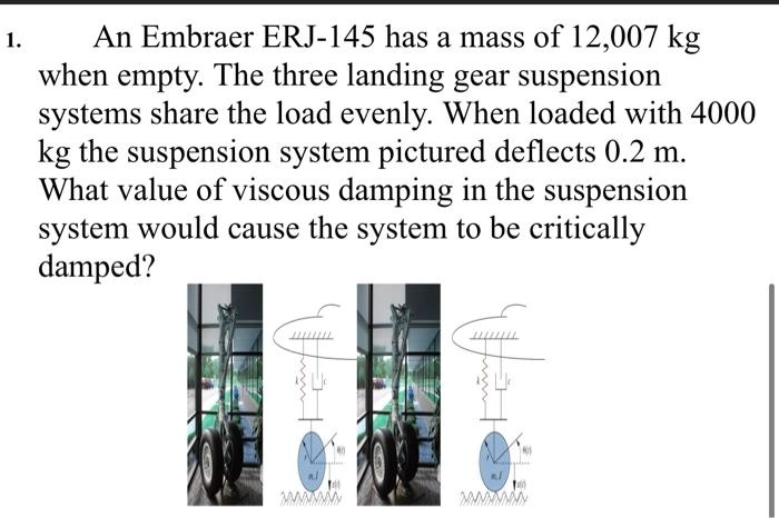 1. An Embraer ERJ-145 has a mass of 12,007 kg when empty. The three ...