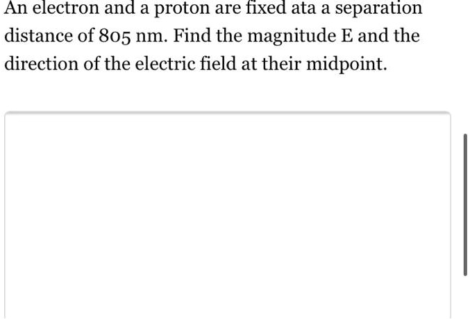 Solved An Electron And A Proton Are Fixed Ata Separation Distance Of