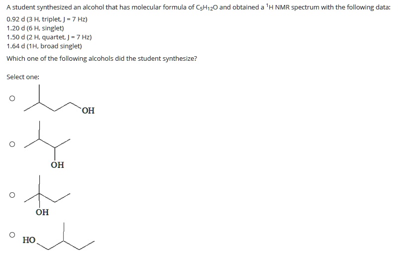 SOLVED: A student synthesized an alcohol that has molecular formula of ...
