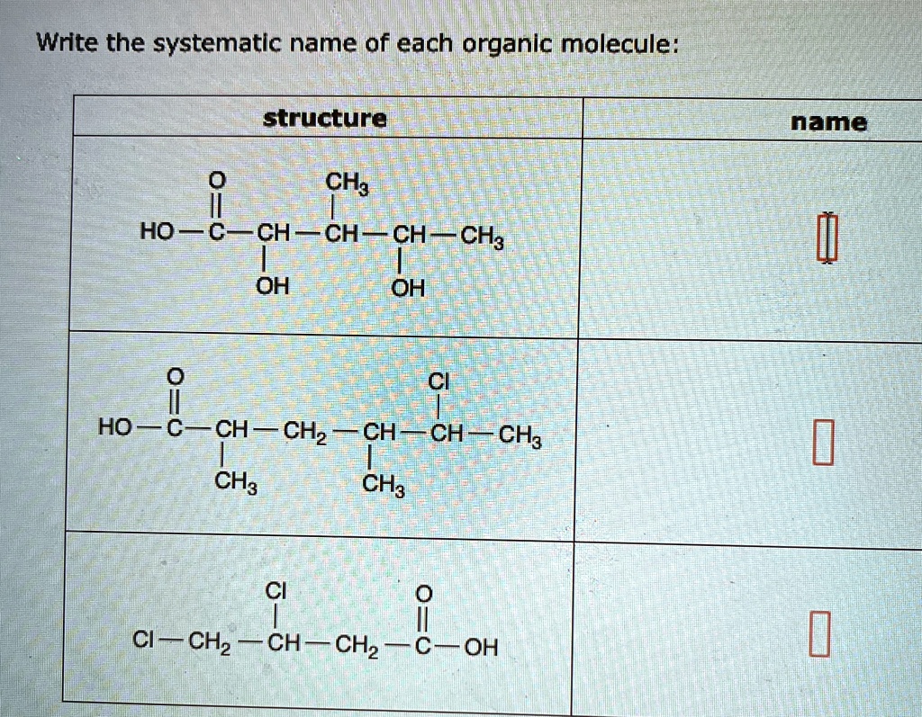 Write the systematic name of each organic molecule: structure CH3 HO-C ...