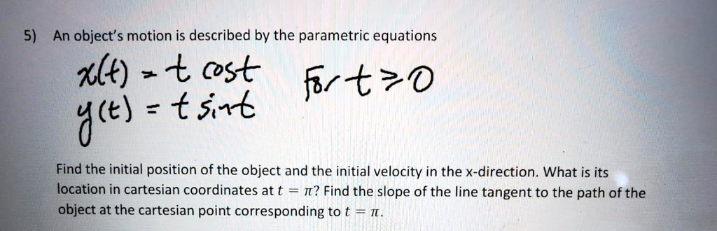 5 an object s motion is described by the parametric equations ale 3 t cst ft70 ts 4c find the ...