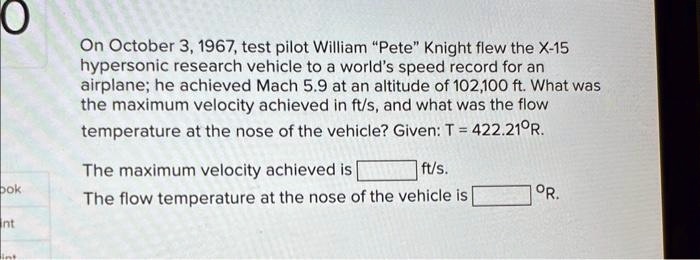 SOLVED: On October 3, 1967, test pilot William "Pete" Knight flew the X ...
